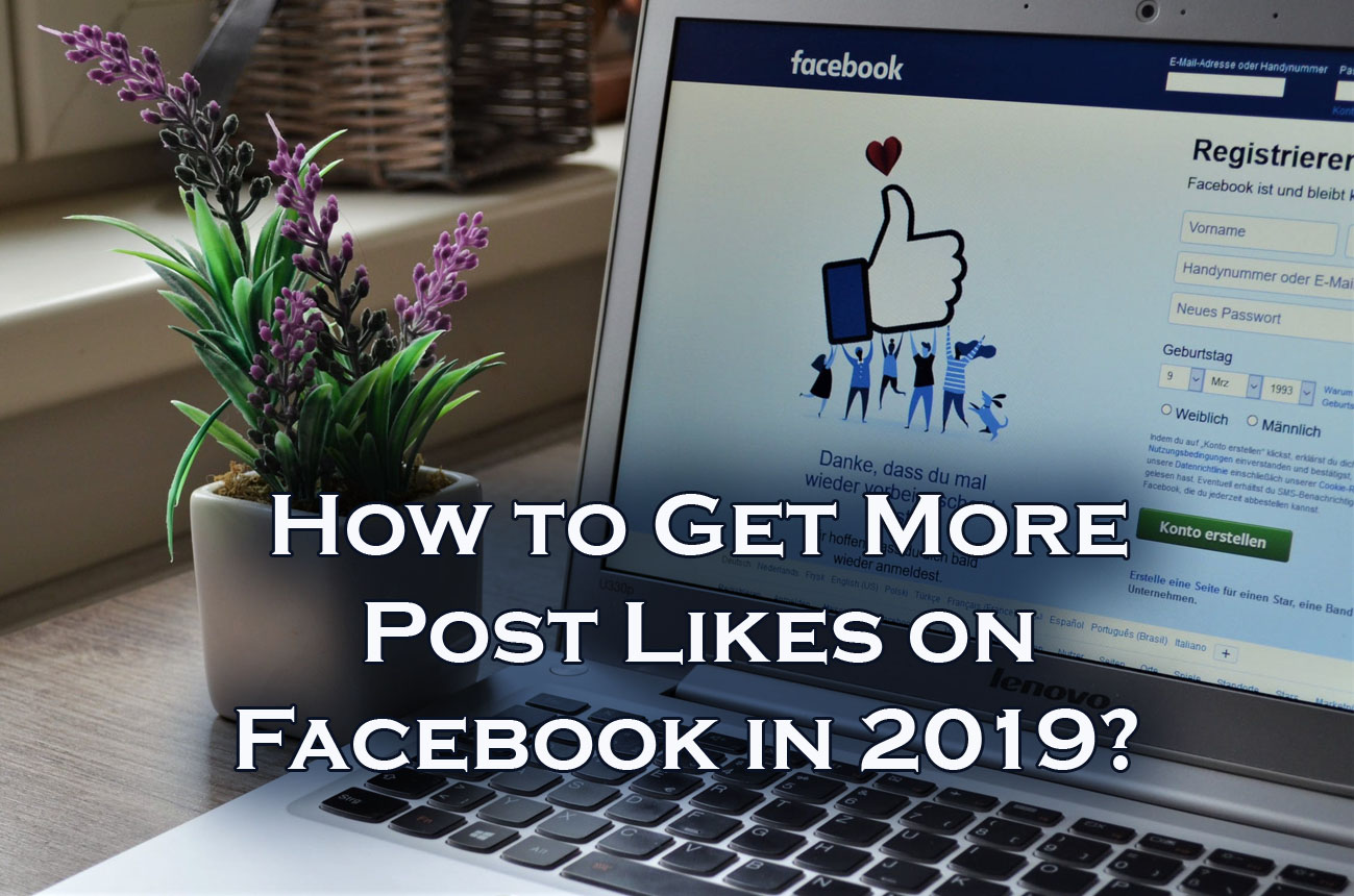 How to Flight Facebook's Algorithm and Get More Post Likes in 2019