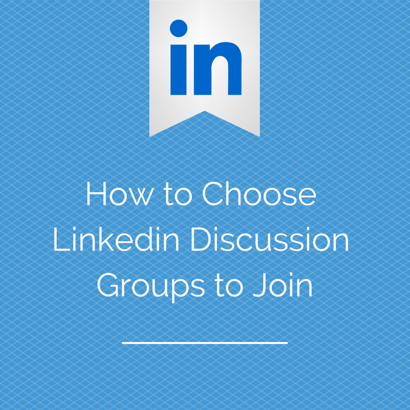 How to Choose Which Linkedin Discussion Groups to Join
