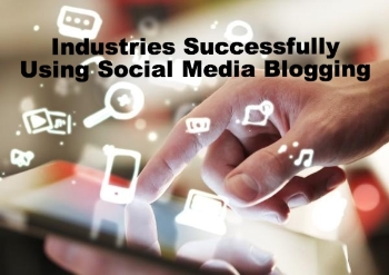 20 Industries Successfully Using Social Media Blogging